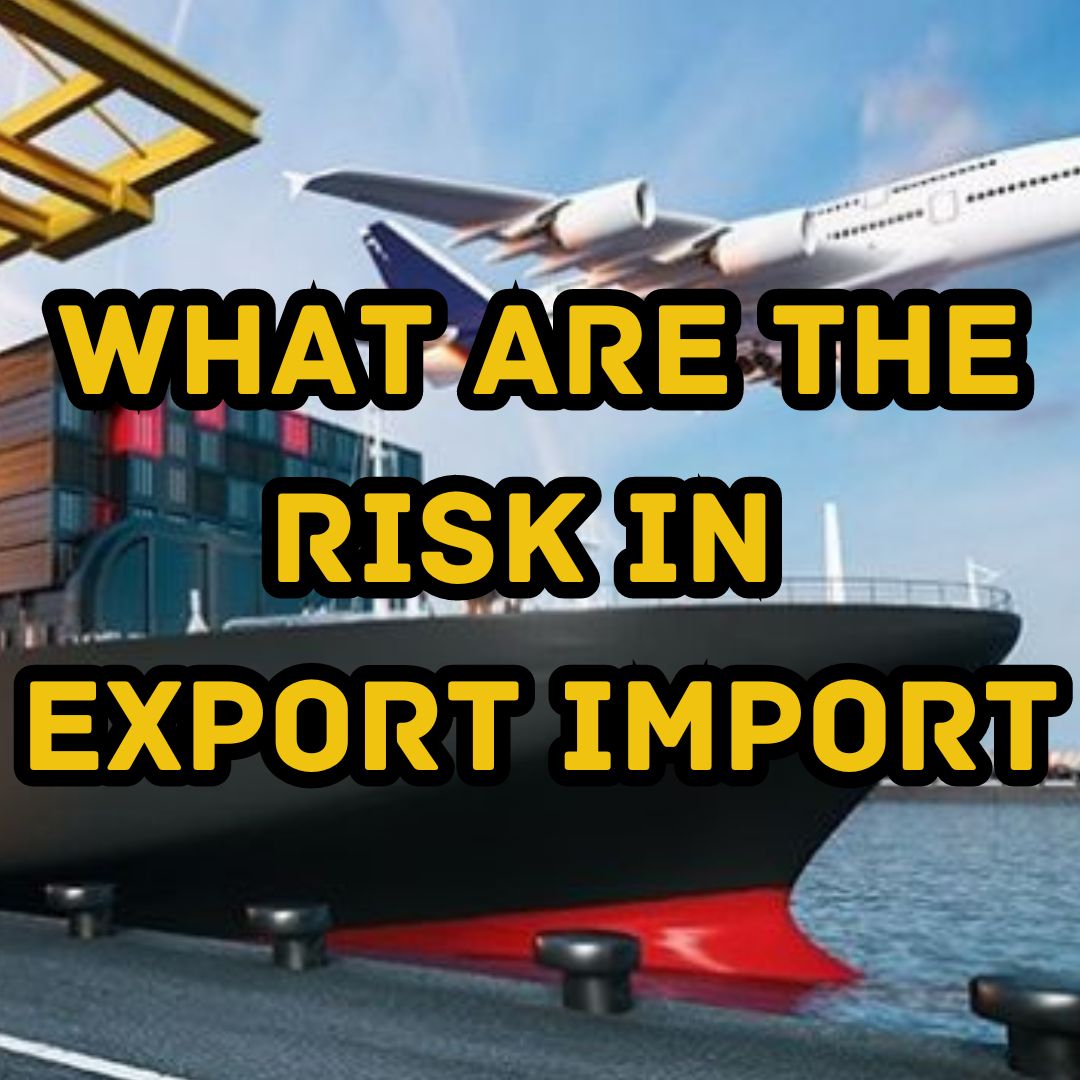 What are the Risk in Export Import – Connecting India Exim Solution