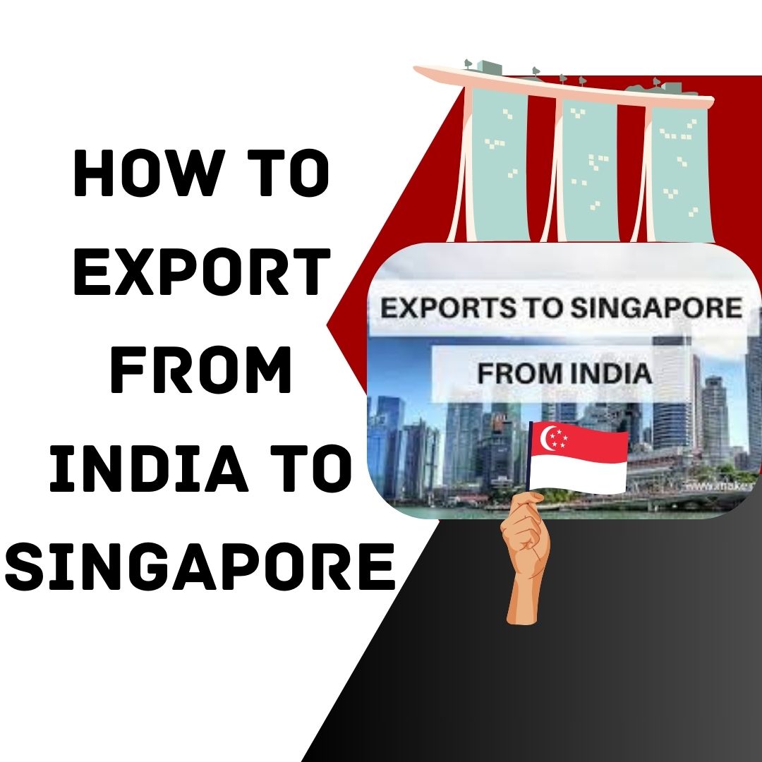 How To Export From India To Singapore Connecting India Exim Solution